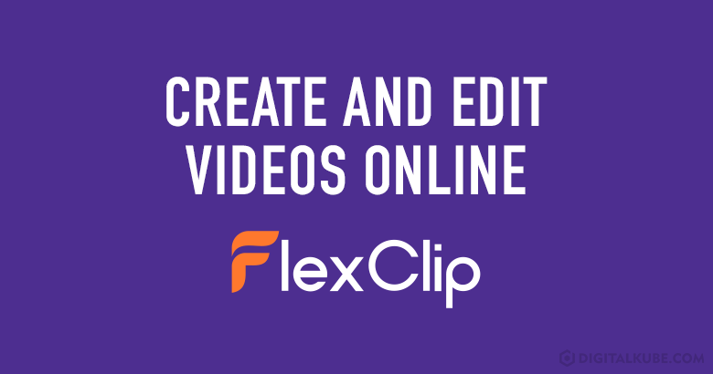 Learn How to Create and Edit Videos Online With FlexClip